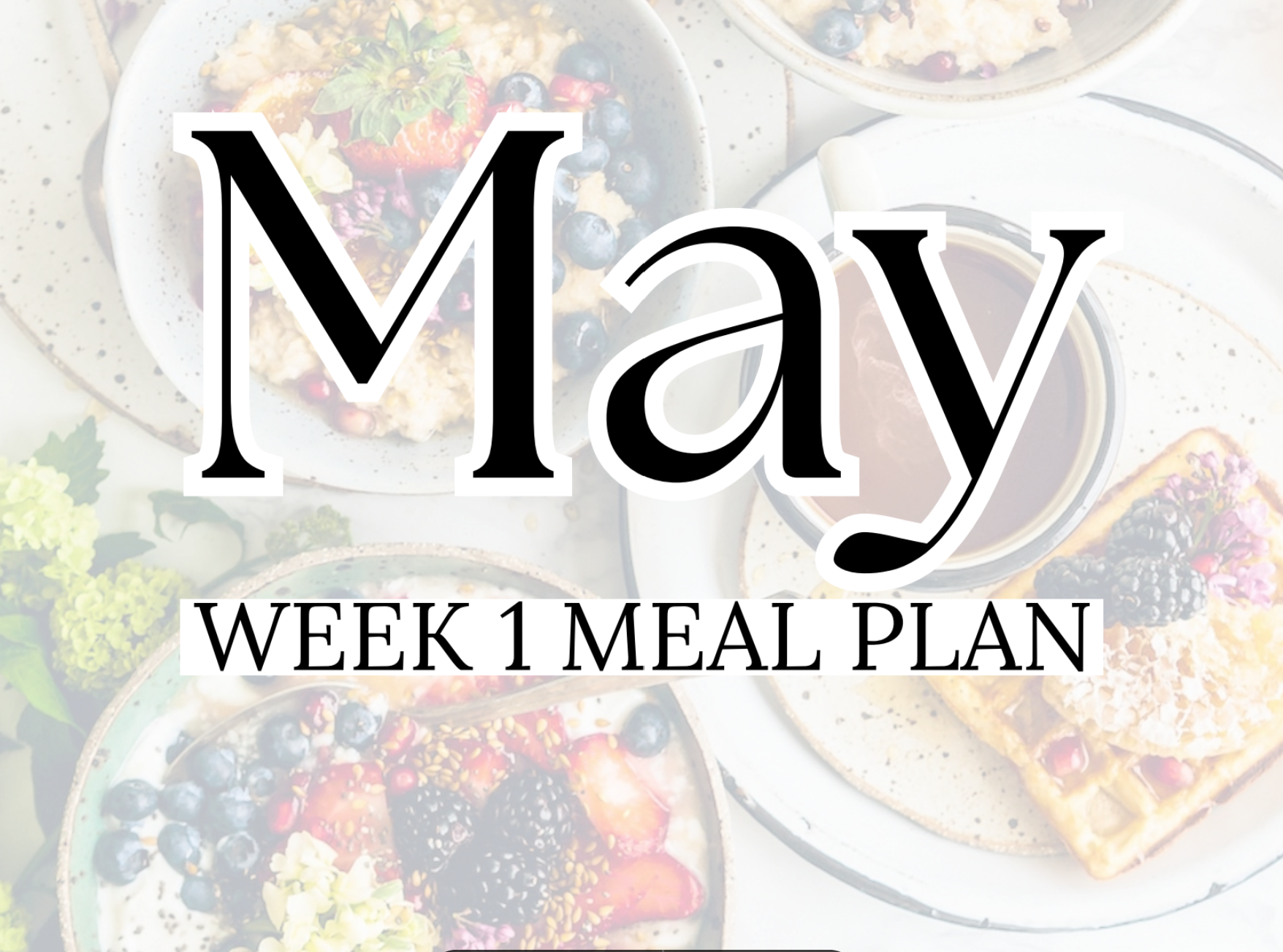 May Week 1 Meal Plan - Kathryn Huggett