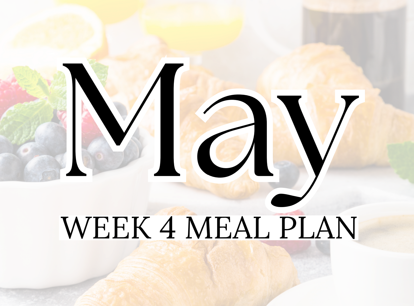 May Week 4 Meal Plan - Kathryn Huggett