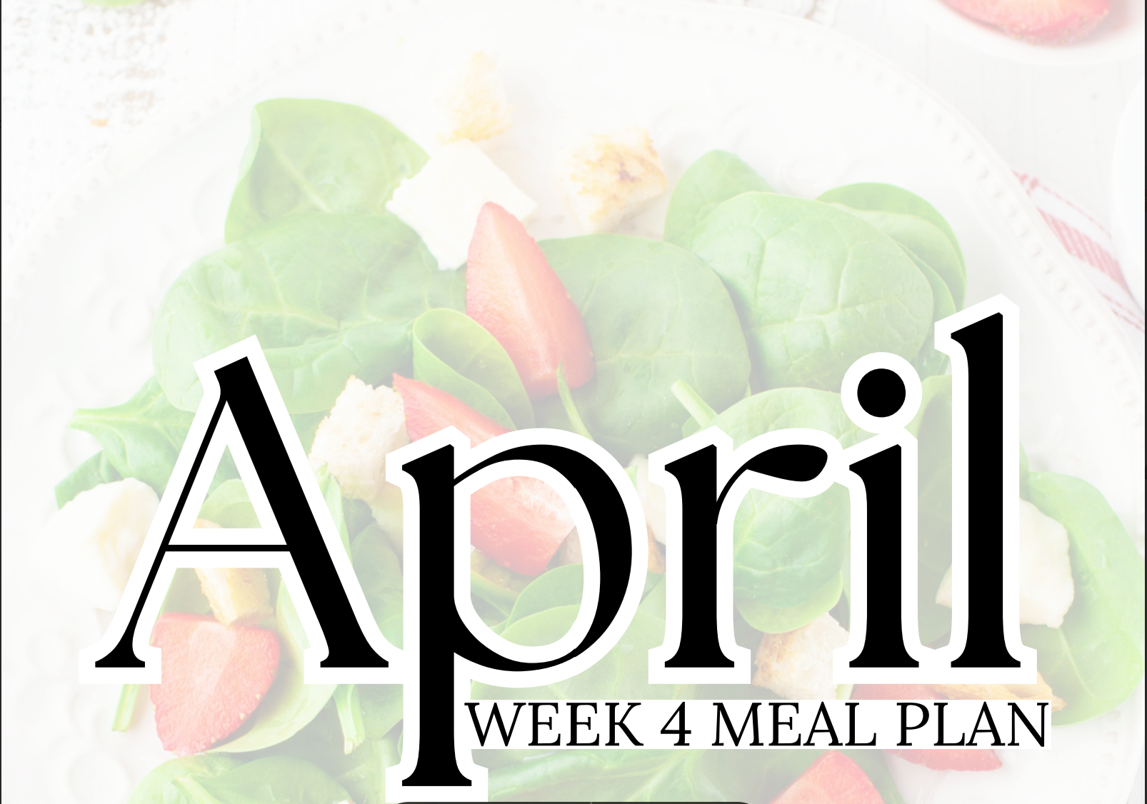 April Week 4 Meal Plan - Kathryn Huggett